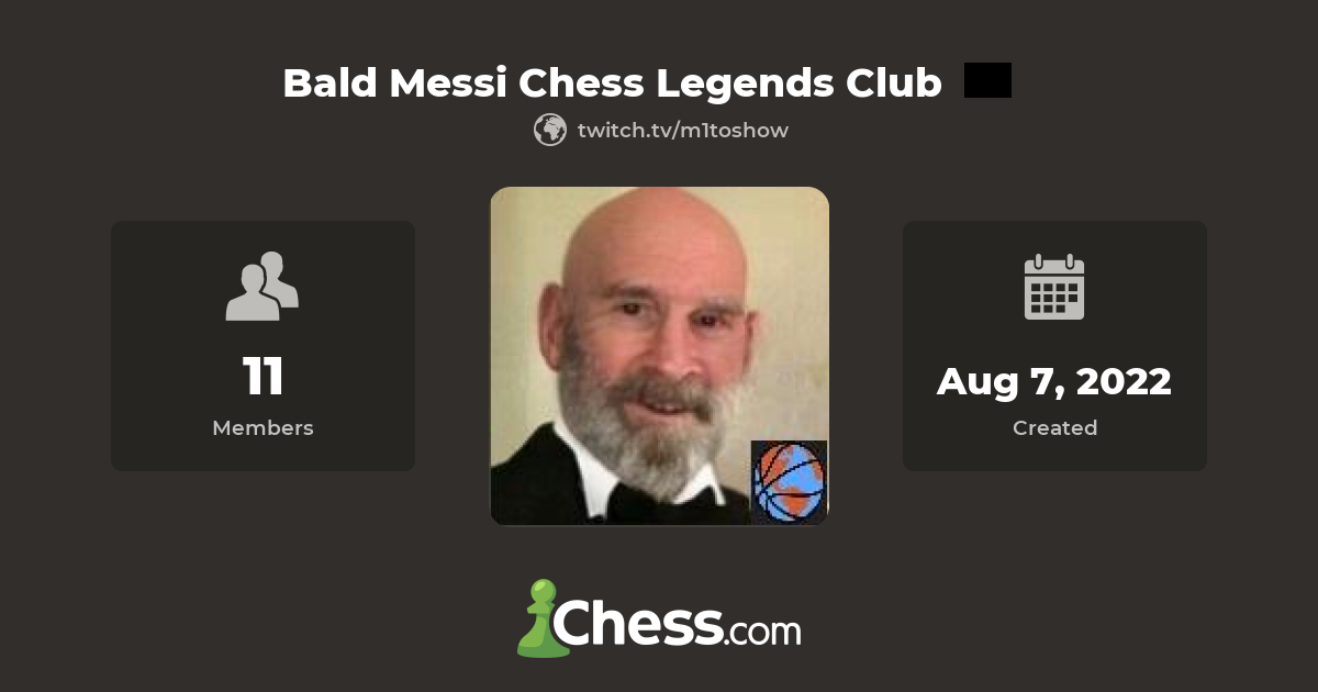 Bald Messi Chess Legends Club - Chess Club - Chess.com