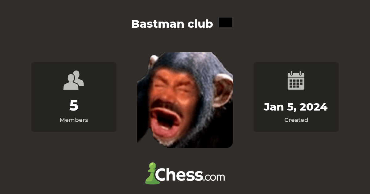 Bastman club - Chess Club - Chess.com