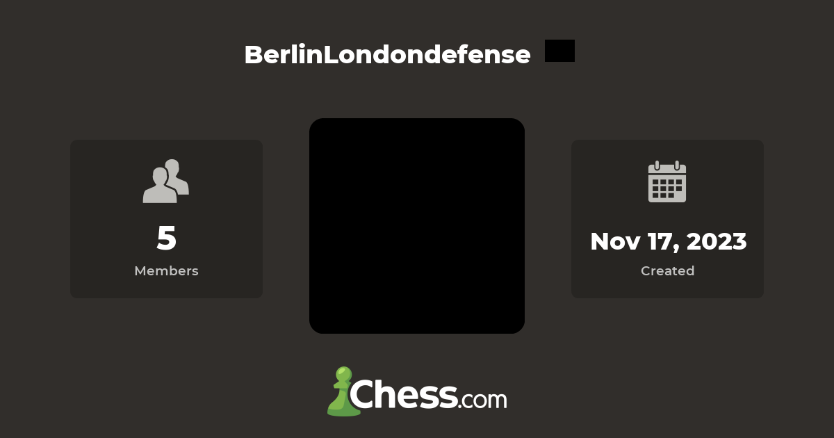 BerlinLondondefense - Chess Club - Chess.com