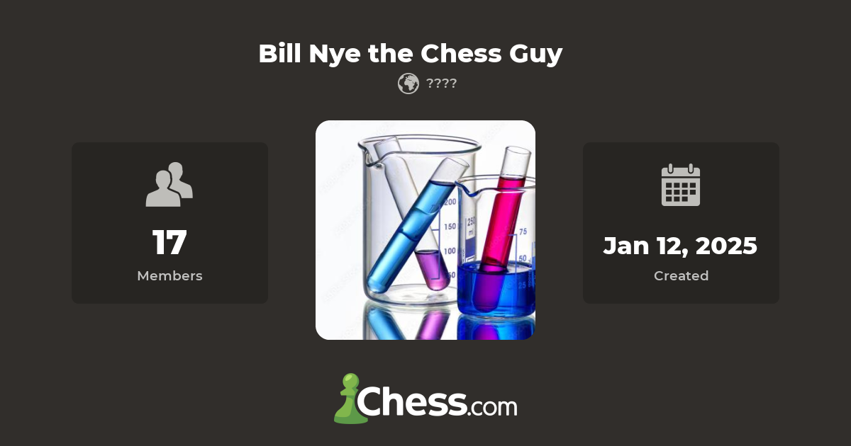 Bill Nye the Chess Guy - Chess Club - Chess.com