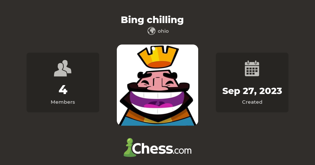 Bing chilling - Chess Club - Chess.com