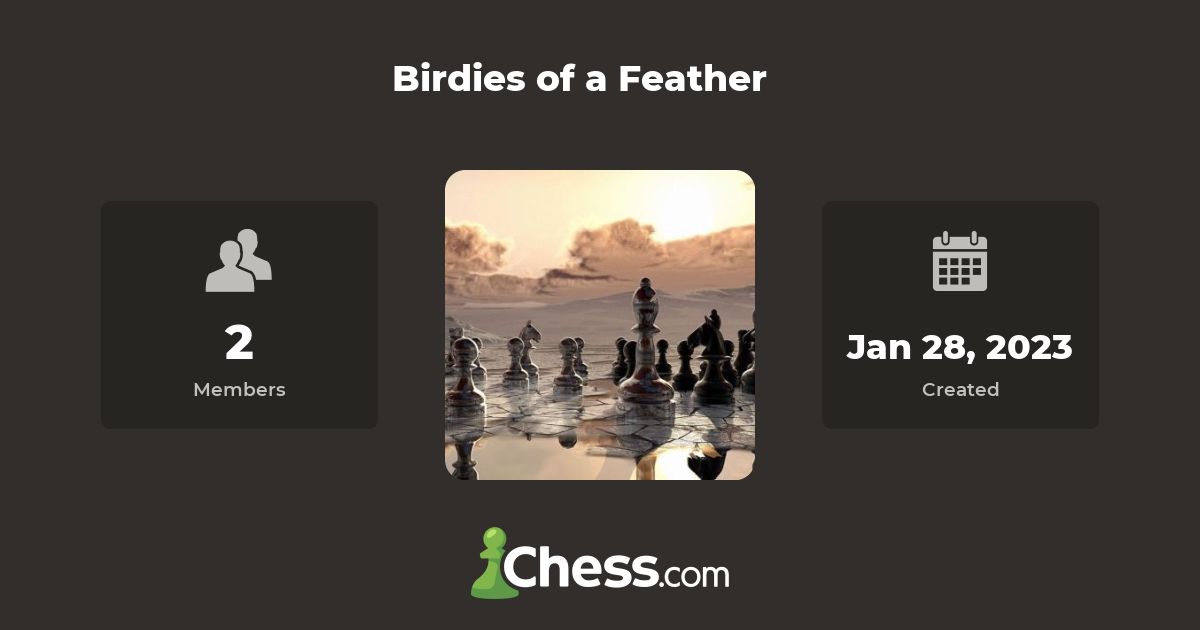 Birdies of a Feather - Chess Club - Chess.com