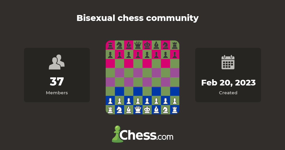 Bisexual chess community - Chess Club - Chess.com