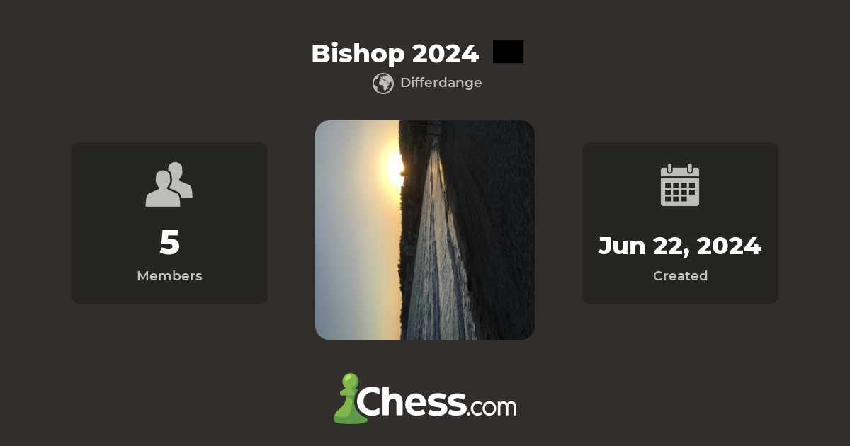 Bishop 2024 - Chess Club - Chess.com