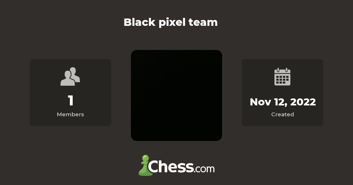 Black pixel team - Chess Club - Chess.com