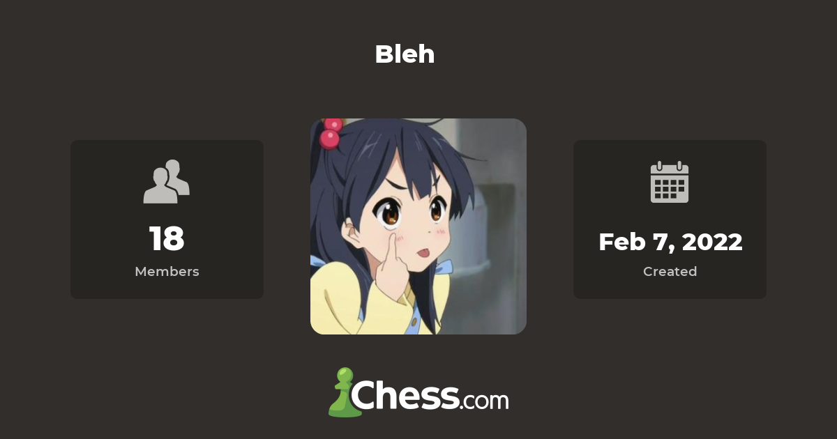 Bleh - Chess Club - Chess.com