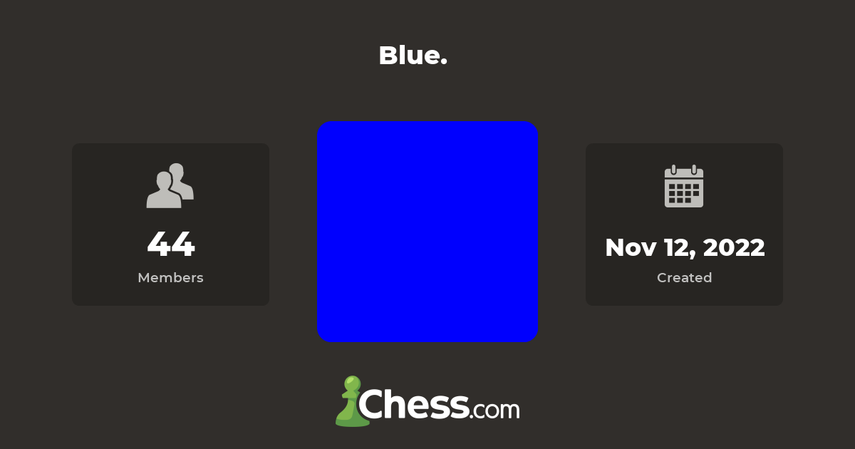 Blue. - Chess Club - Chess.com