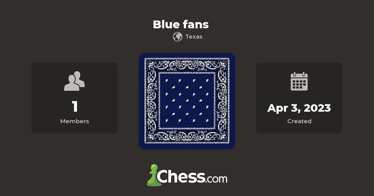 Blue fans - Chess Club - Chess.com