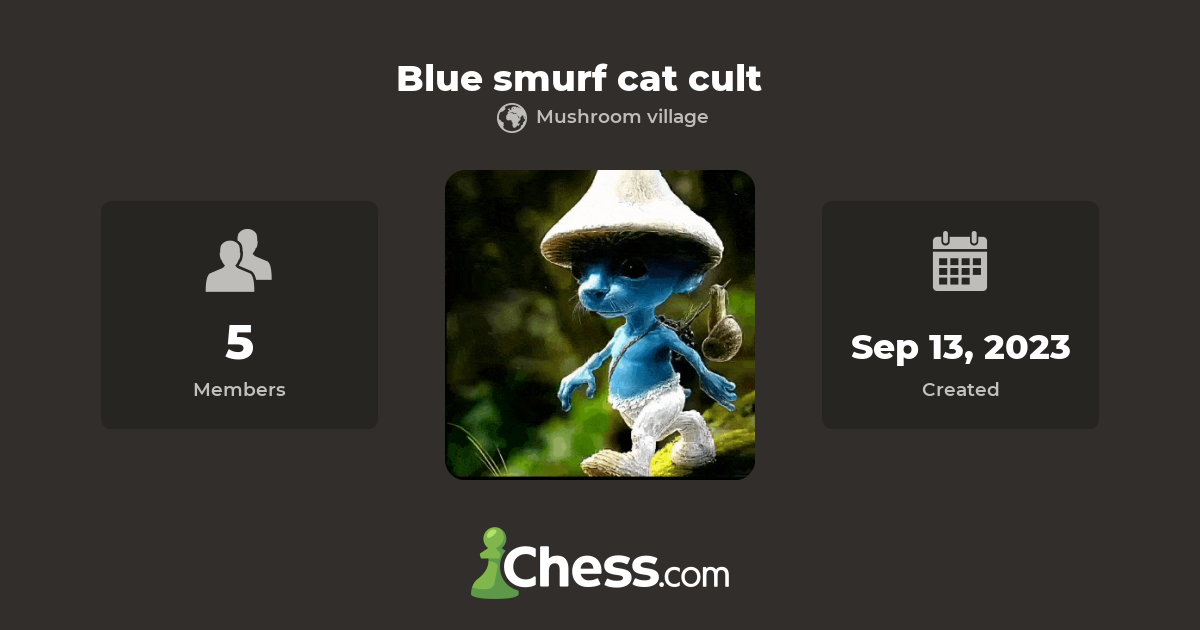 Blue smurf cat cult - Chess Club - Chess.com
