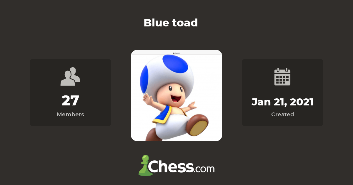 Blue toad - Chess Club - Chess.com