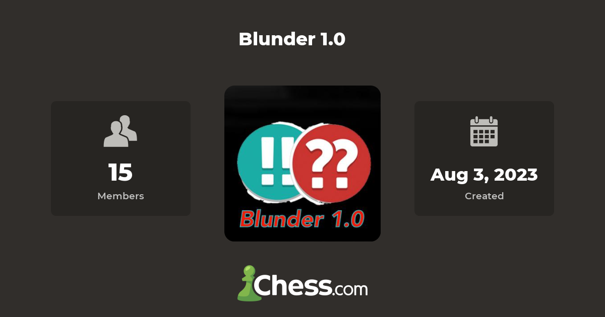 Blunder 1.0 - Chess Club - Chess.com