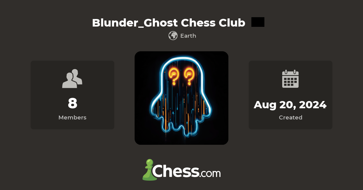 Blunder_Ghost Chess Club - Chess Club - Chess.com