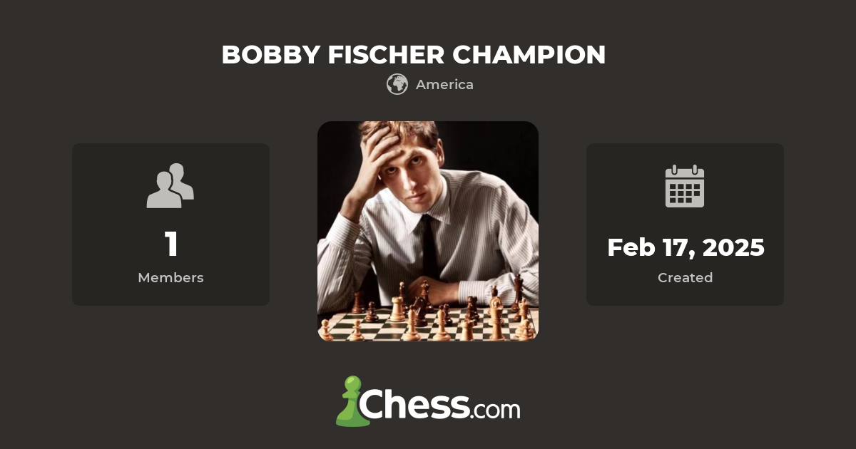 BOBBY FISCHER CHAMPION - Chess Club - Chess.com