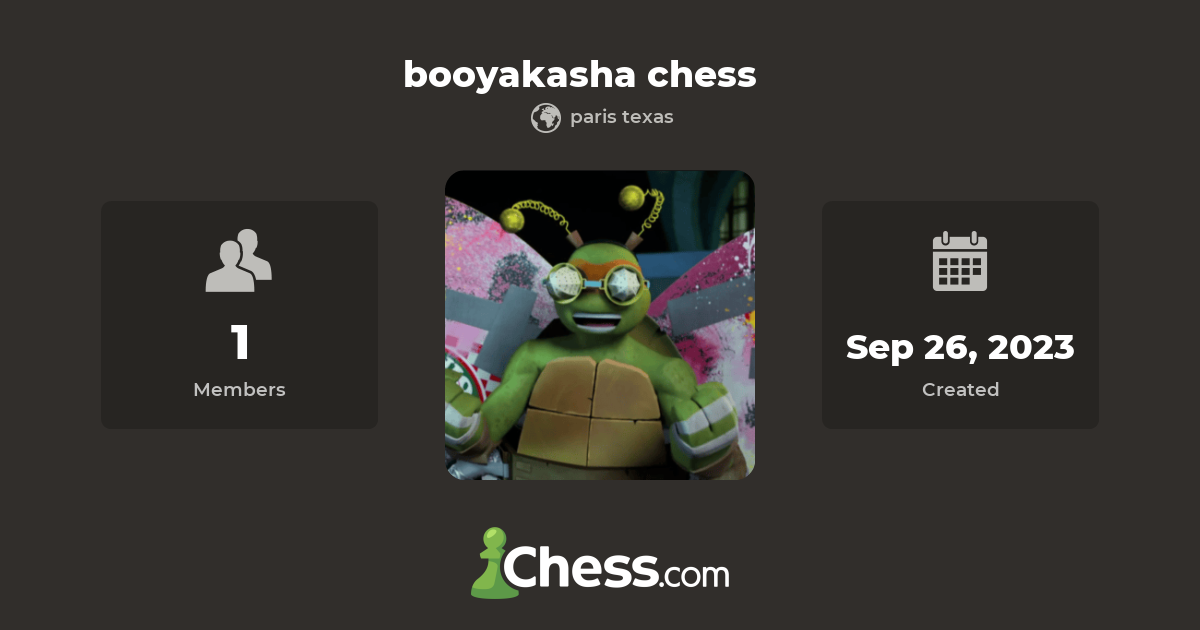 booyakasha chess - Chess Club - Chess.com