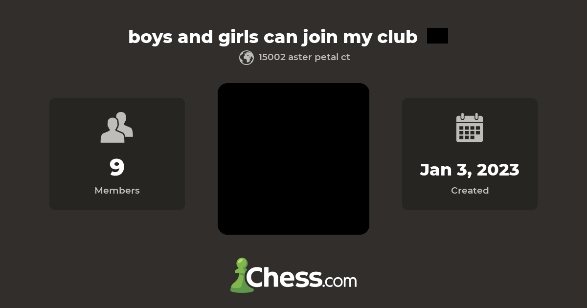 boys and girls can join my club - Chess Club - Chess.com