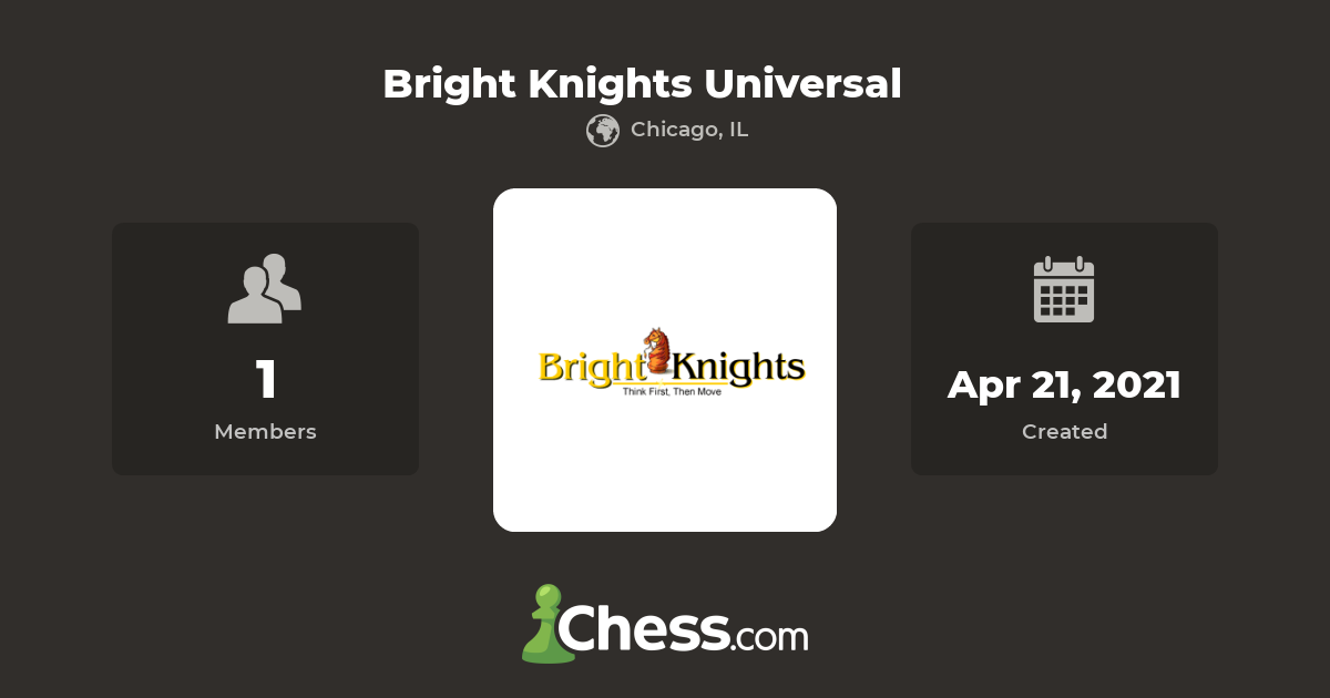 Bright Knights Universal - Chess Club - Chess.com