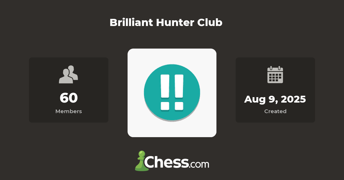 Brilliant Hunter Club - Chess Club - Chess.com