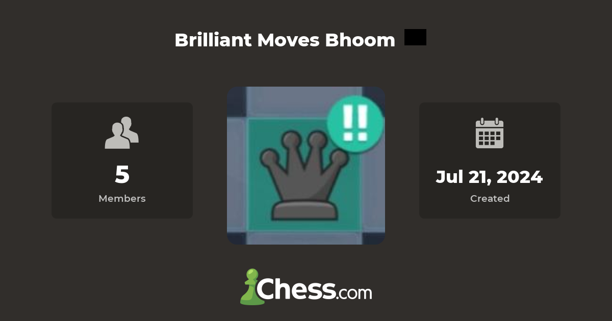 Brilliant Moves Bhoom - Chess Club - Chess.com