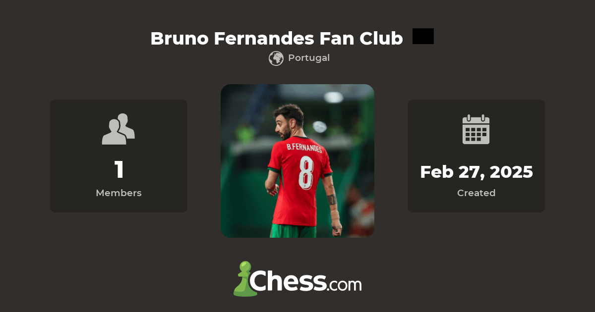 Bruno Fernandes Fan Club - Chess Club - Chess.com