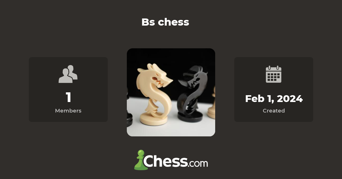 Bs chess - Chess Club - Chess.com