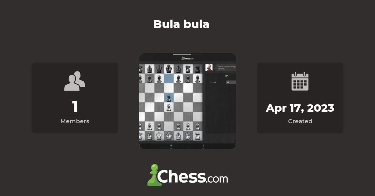 Bula bula - Chess Club - Chess.com