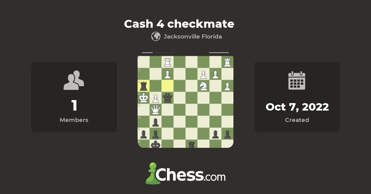 Cash 4 checkmate - Chess Club - Chess.com