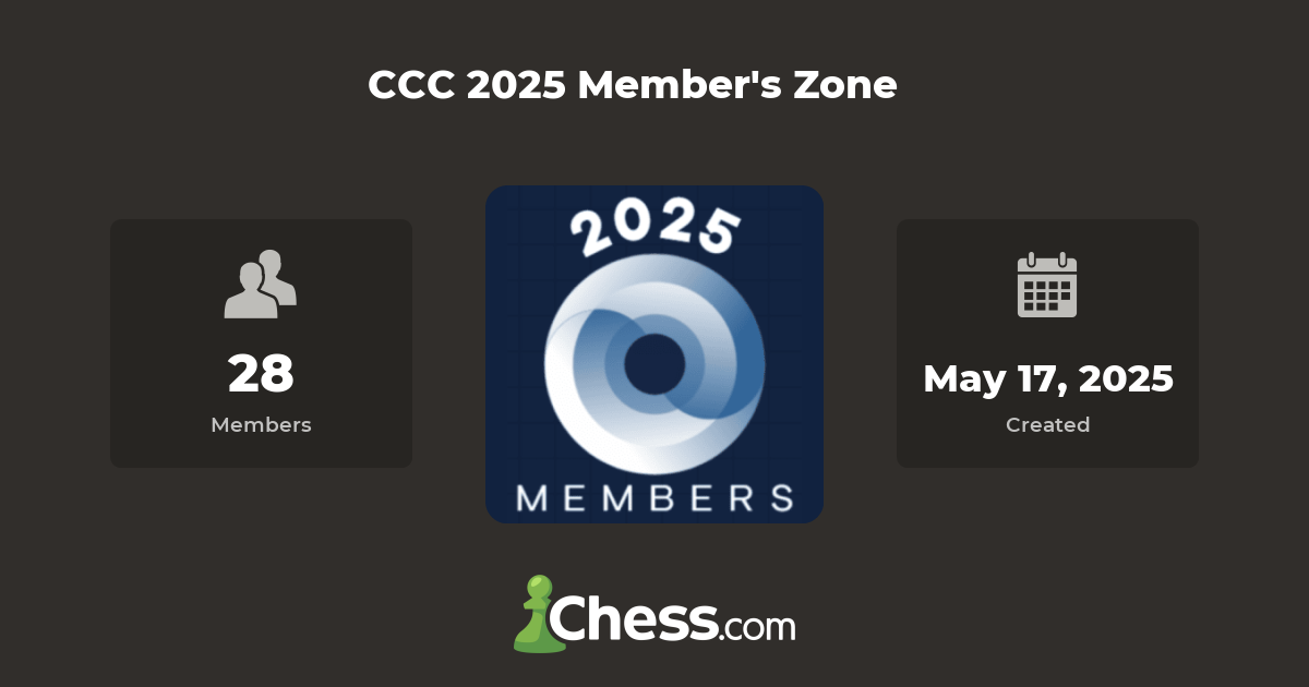 CCC 2025 Member's Zone - Chess Club - Chess.com