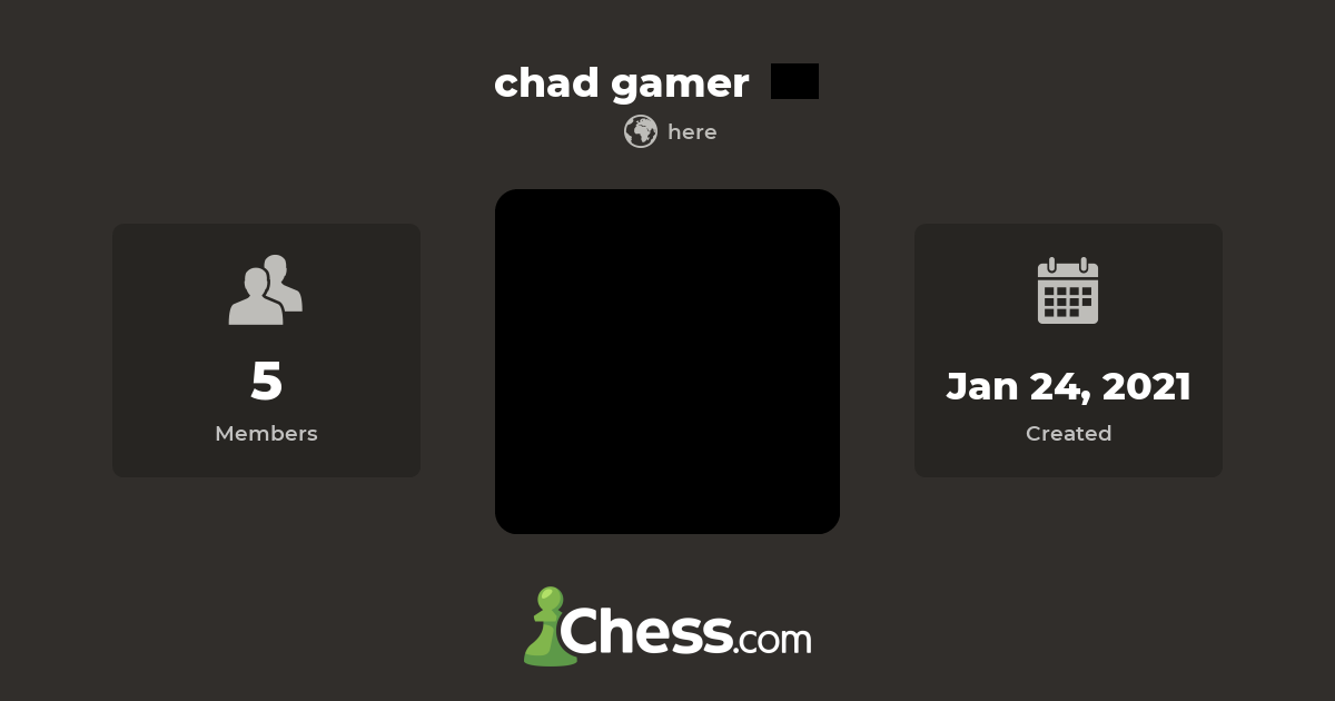 chad gamer - Chess Club - Chess.com