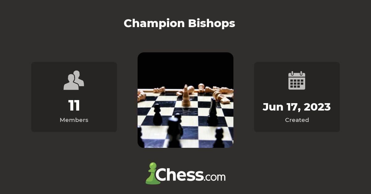 Champion Bishops - Chess Club - Chess.com