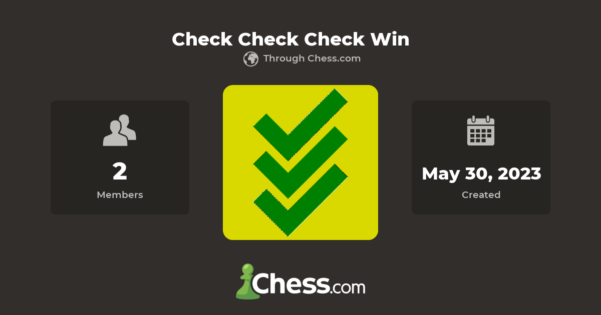 Check Check Check Win - Chess Club - Chess.com