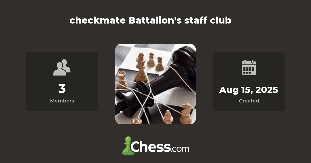checkmate Battalion's staff club - Chess Club - Chess.com