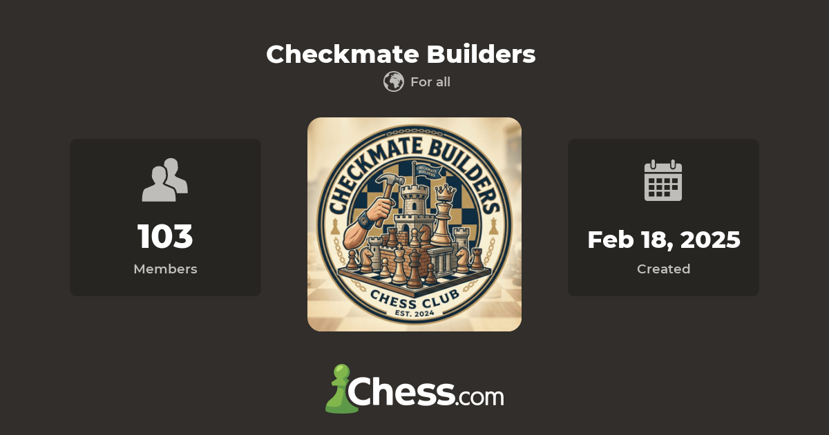 Checkmate Builders - Chess Club - Chess.com