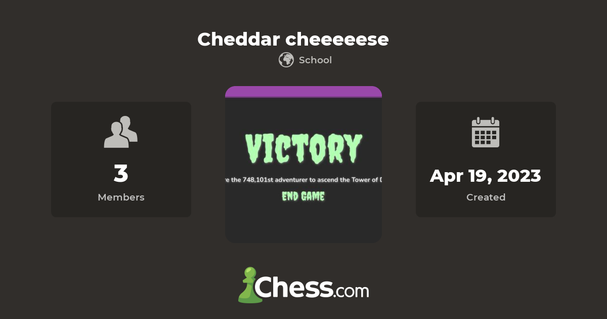 Cheddar cheeeeese - Chess Club - Chess.com