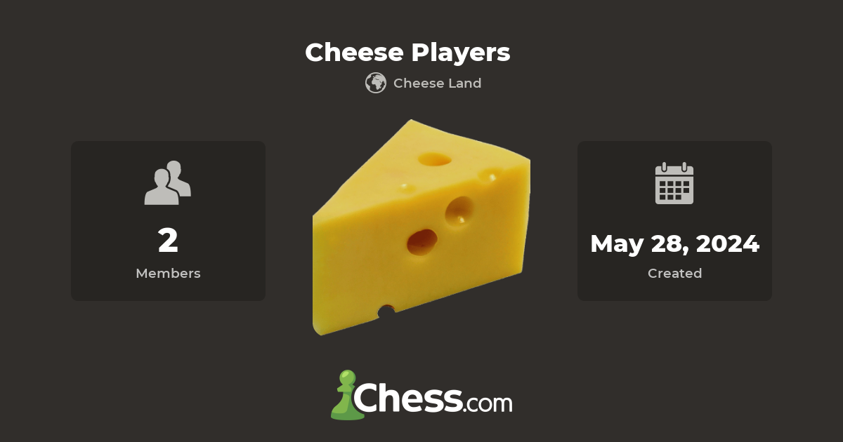 Cheese Players - Chess Club - Chess.com