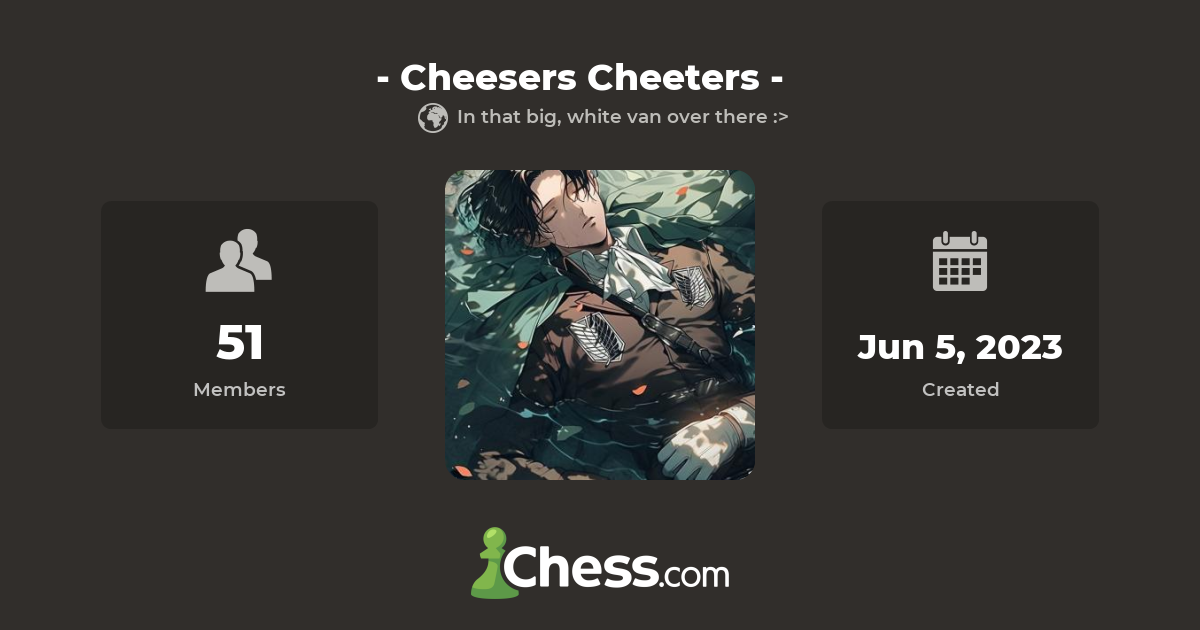 - Cheesers Cheeters - - Chess Club - Chess.com