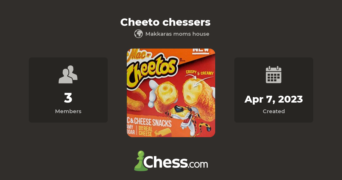 Cheeto chessers - Chess Club - Chess.com