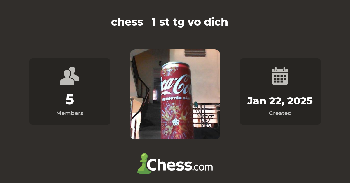 chess 1 st tg vo dich - Chess Club - Chess.com