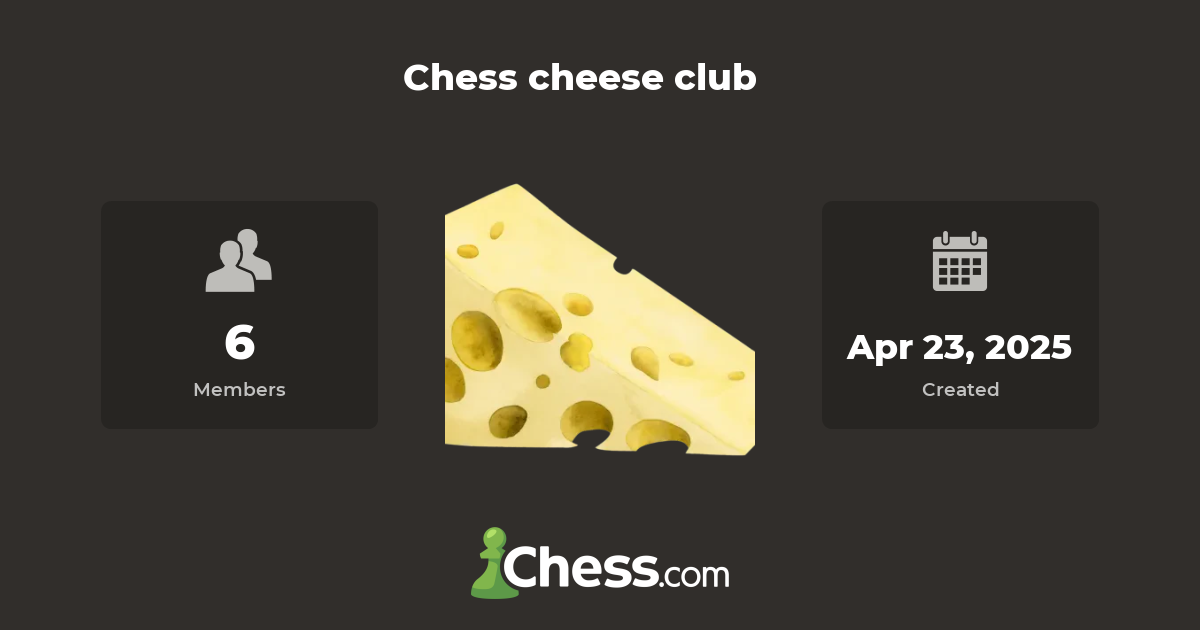 Chess cheese club - Chess Club - Chess.com