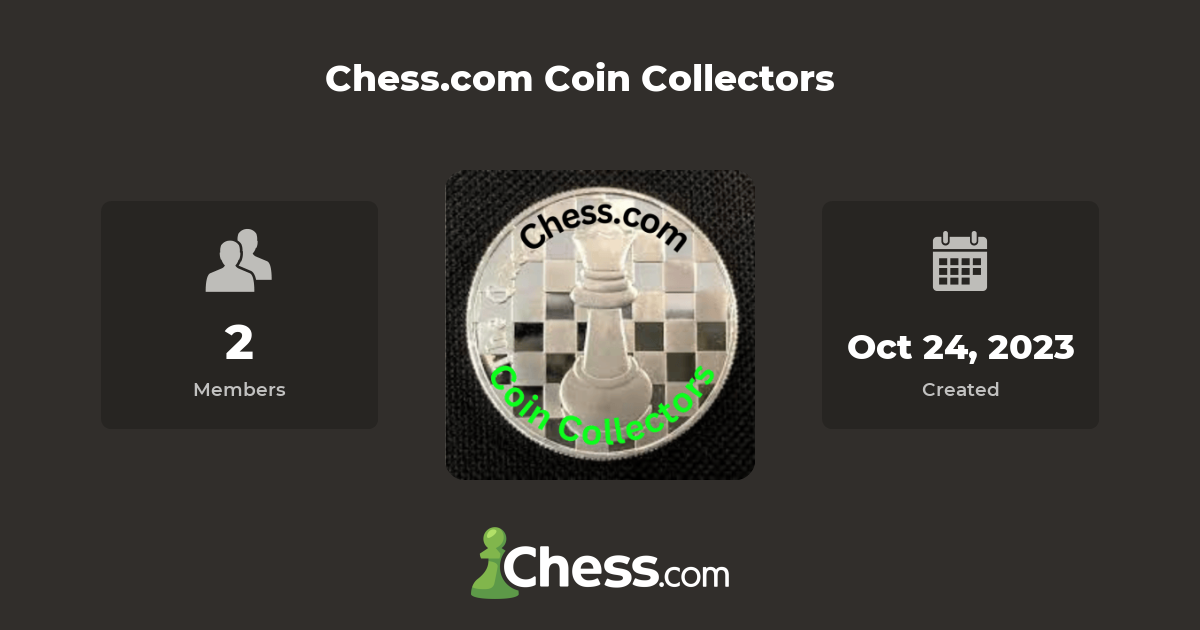 Chess.com Coin Collectors - Chess Club - Chess.com