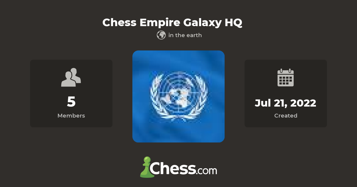 Chess Empire Galaxy HQ - Chess Club - Chess.com