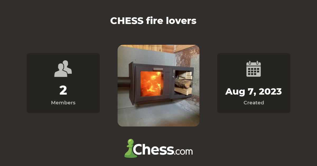 CHESS fire lovers - Chess Club - Chess.com