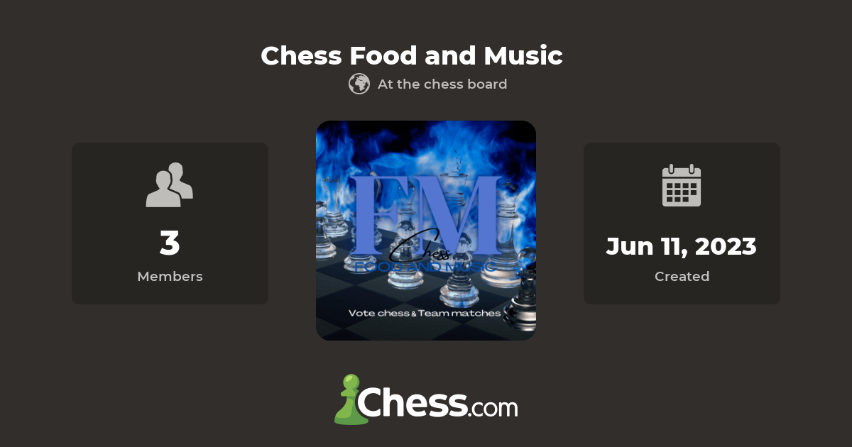 Chess Food and Music - Chess Club - Chess.com