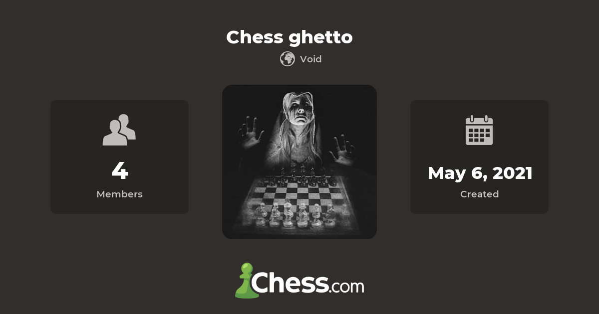 Chess ghetto - Chess Club - Chess.com