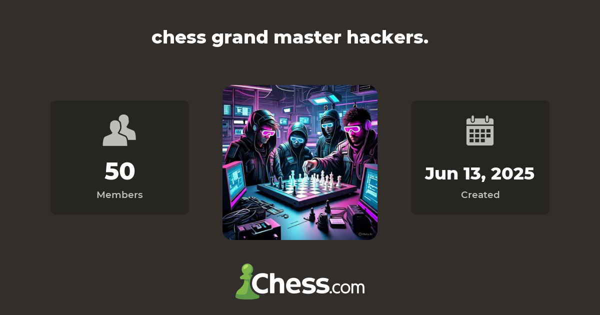 chess grand master hackers. - Chess Club - Chess.com