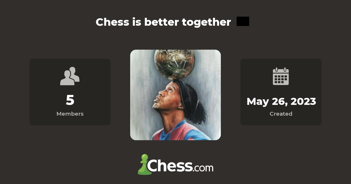 Chess is better together - Chess Club - Chess.com