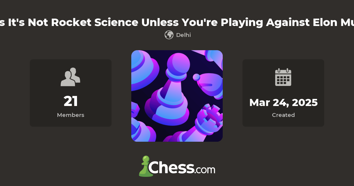 Chess It's Not Rocket Science Unless You're Playing Against Elon Musk ...