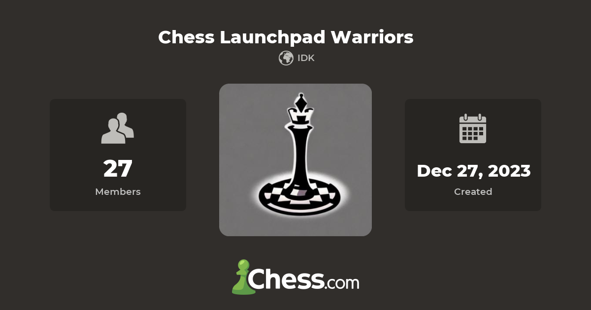 Chess Launchpad Warriors - Chess Club - Chess.com
