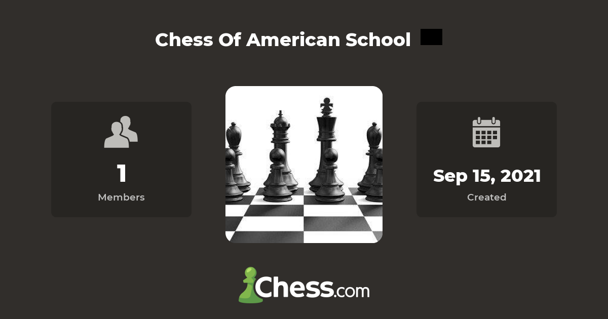 Chess Of American School - Chess Club - Chess.com