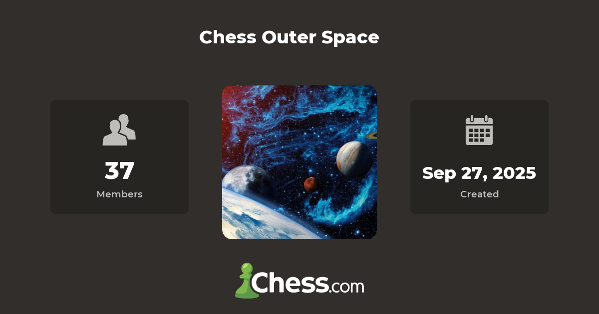 Chess Outer Space - Chess Club - Chess.com
