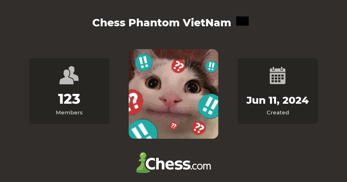 Chess Phantom VietNam - Chess Club - Chess.com
